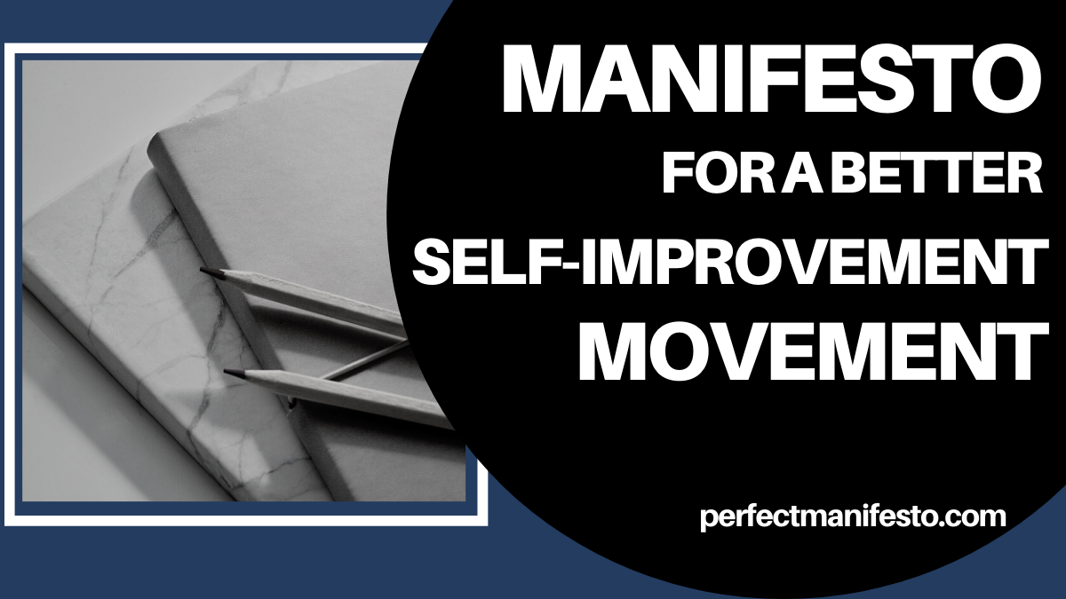 Manifesto For A Better Self-Improvement Movement – Perfect Manifesto