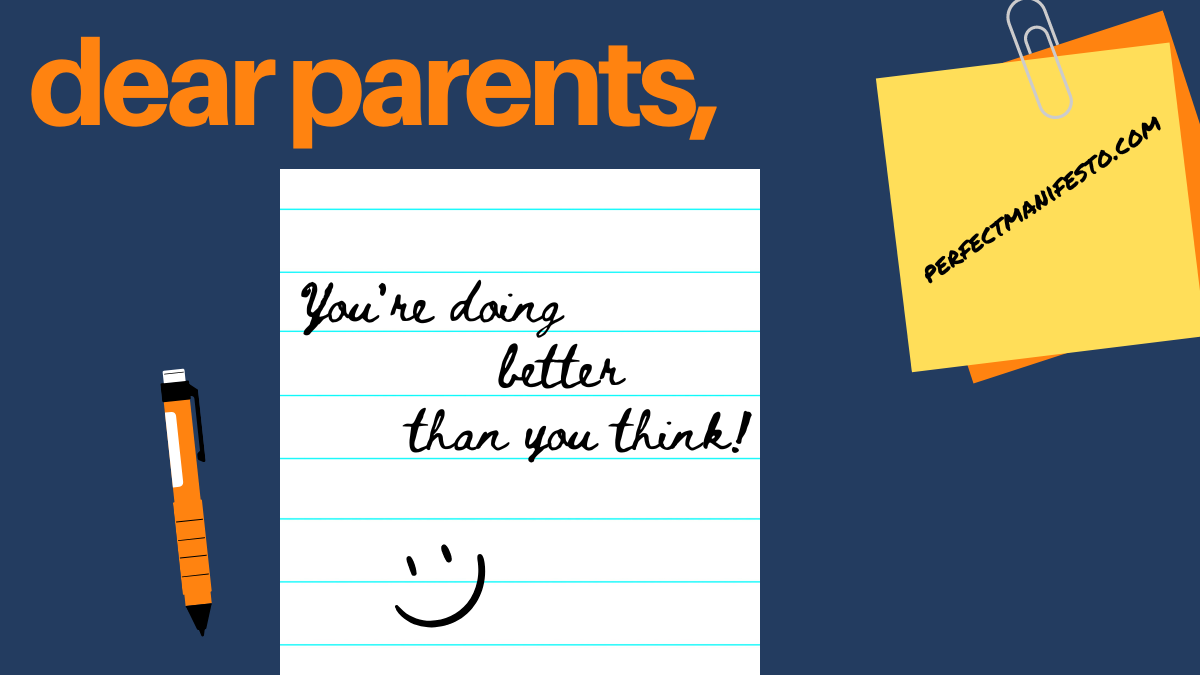 Dear Parents, You’re Doing A Better Job Than You Think – Perfect Manifesto