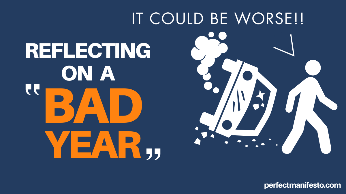 Reflecting on a “Bad Year” – Perfect Manifesto
